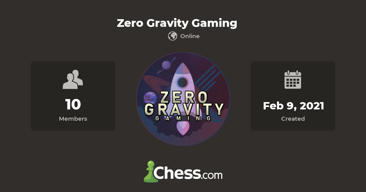 Zero Gravity Gaming - Chess Club - Chess.com