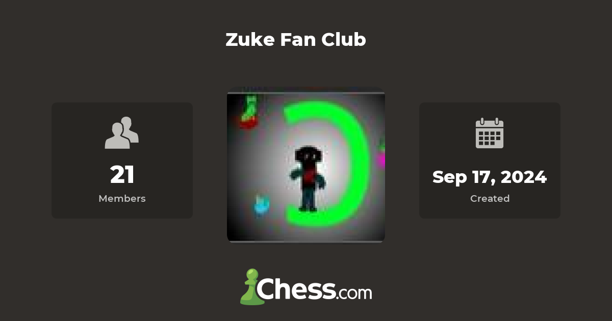 Zuke Fan Club - Chess Club - Chess.com