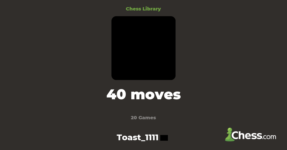 40 moves | 라이브러리 - Chess.com