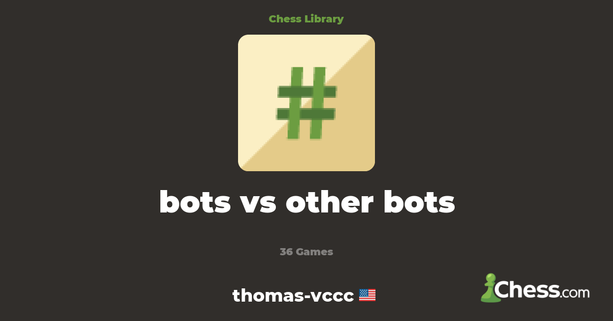 bots vs other bots | Perpustakaan - Chess.com