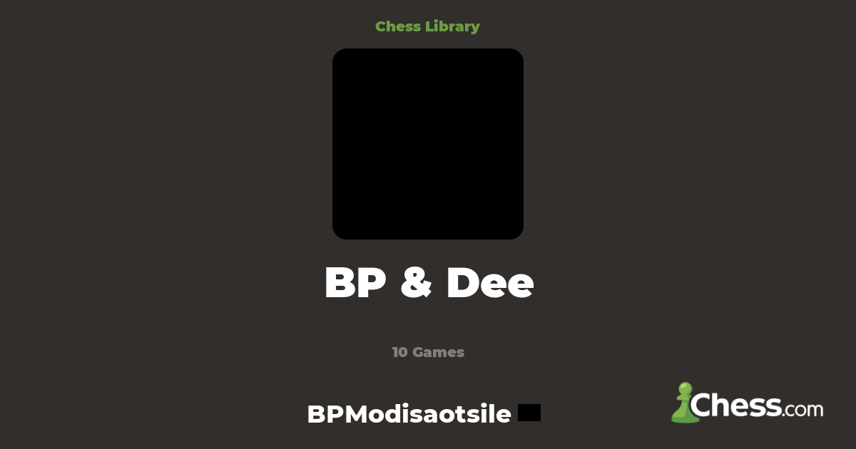 BP & Dee | Bibliotek - Chess.com