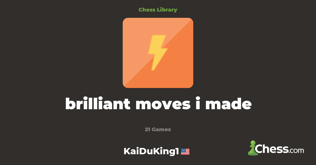 brilliant moves i made | Perpustakaan - Chess.com