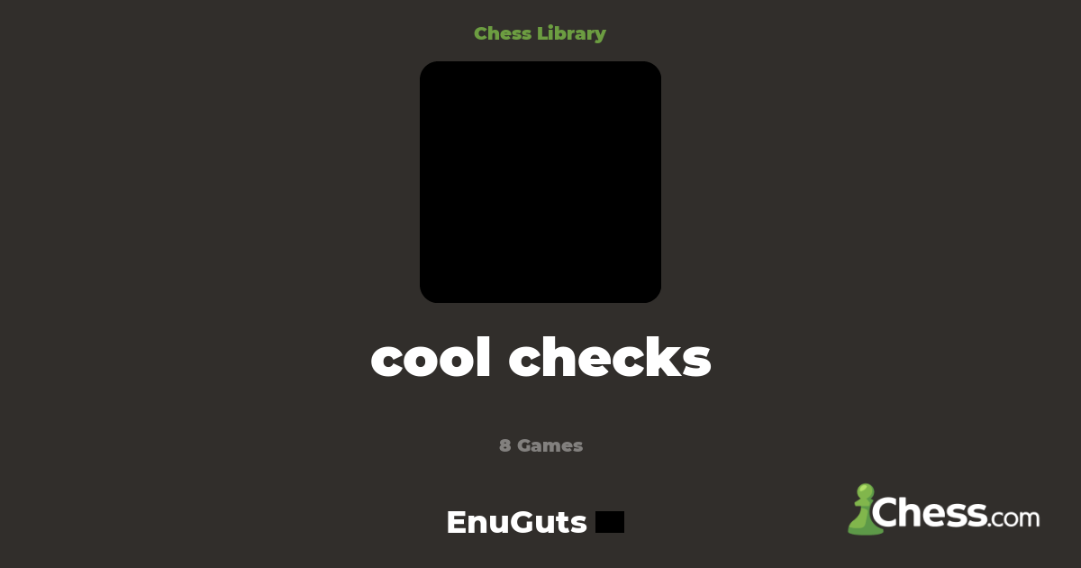 cool checks | ライブラリ - Chess.com