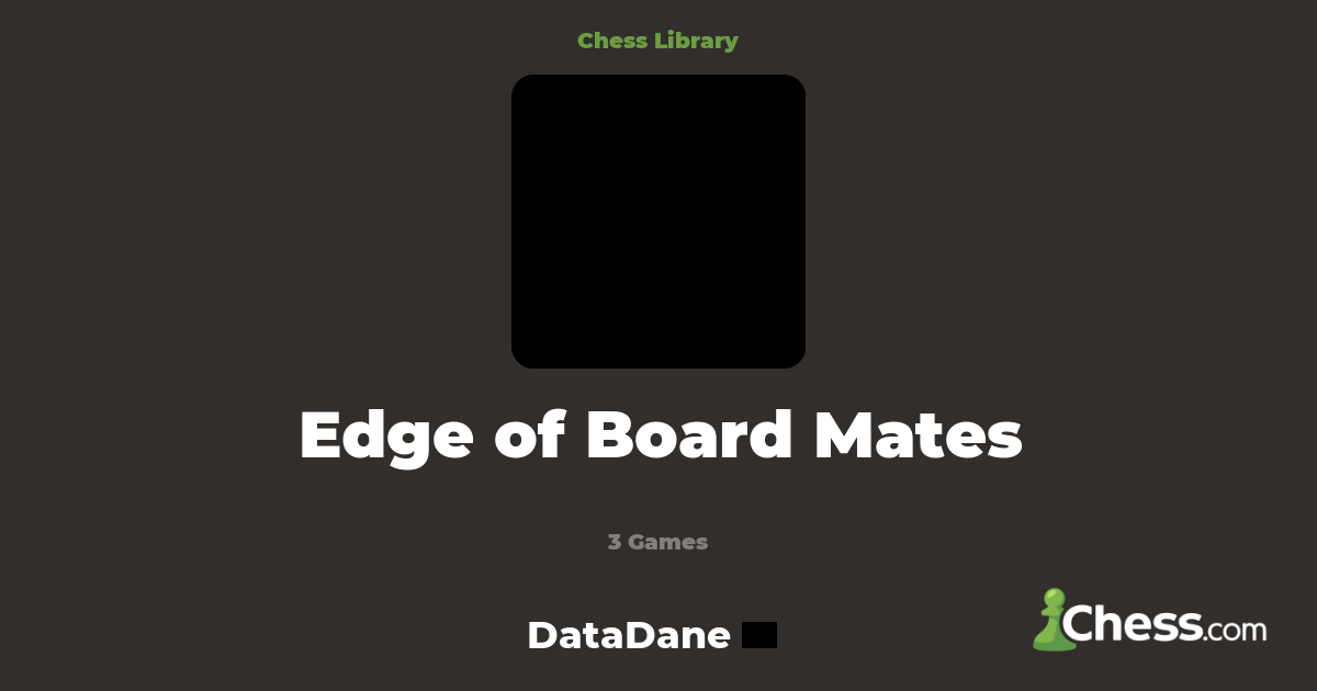 Edge of Board Mates | ライブラリ - Chess.com