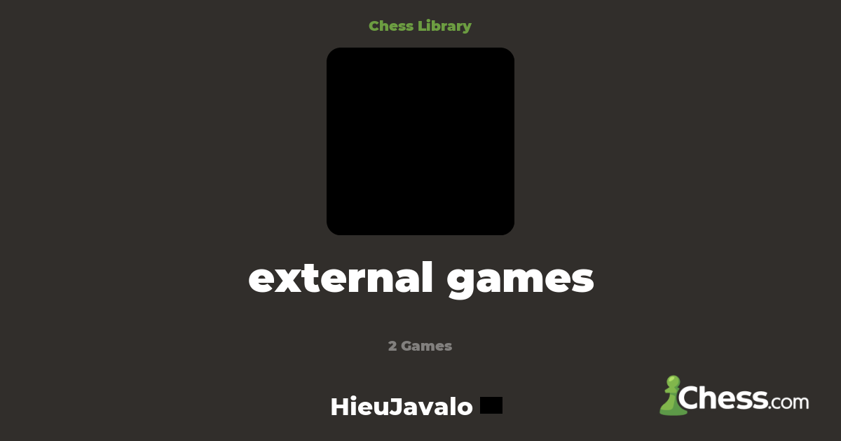 external games | ライブラリ - Chess.com