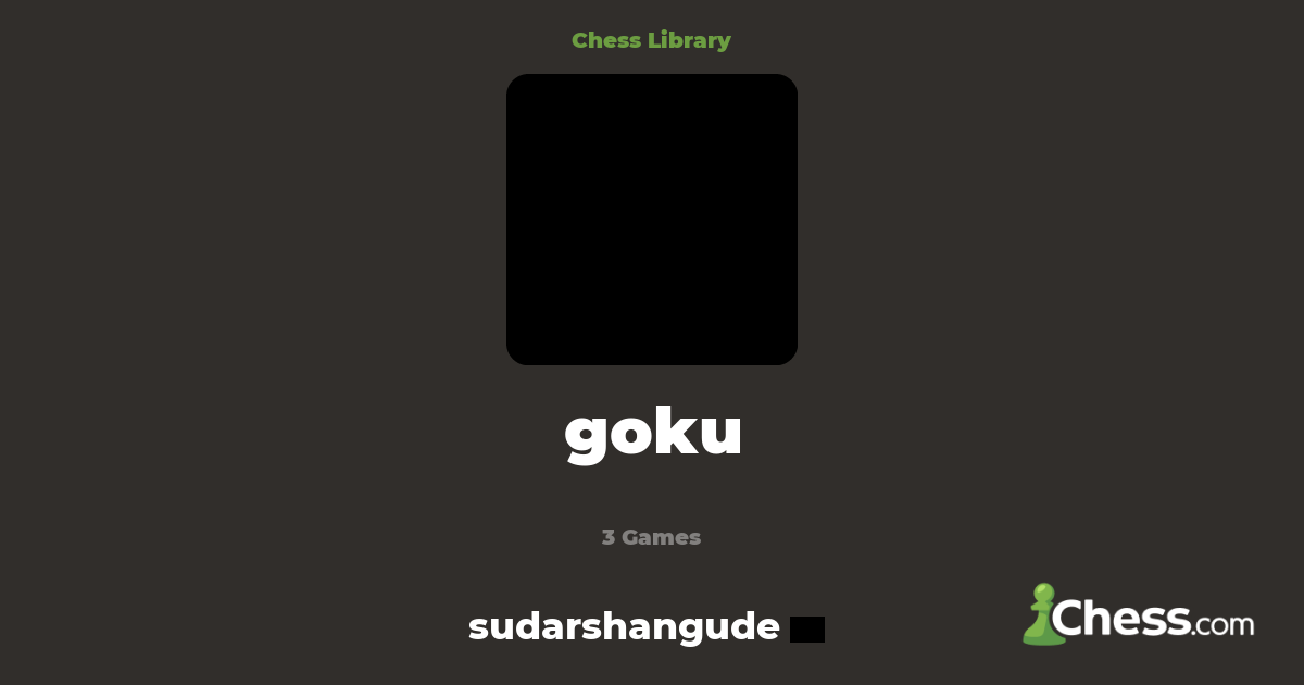 goku | کتابخانه - Chess.com