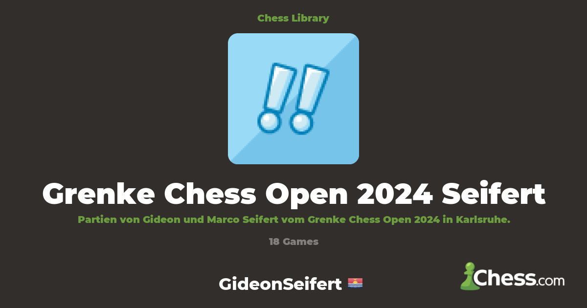 Grenke Chess Open 2024 Seifert | 收藏庫 - Chess.com Grenke Chess Open 2024 Seifert | 收藏庫 - Chess.com