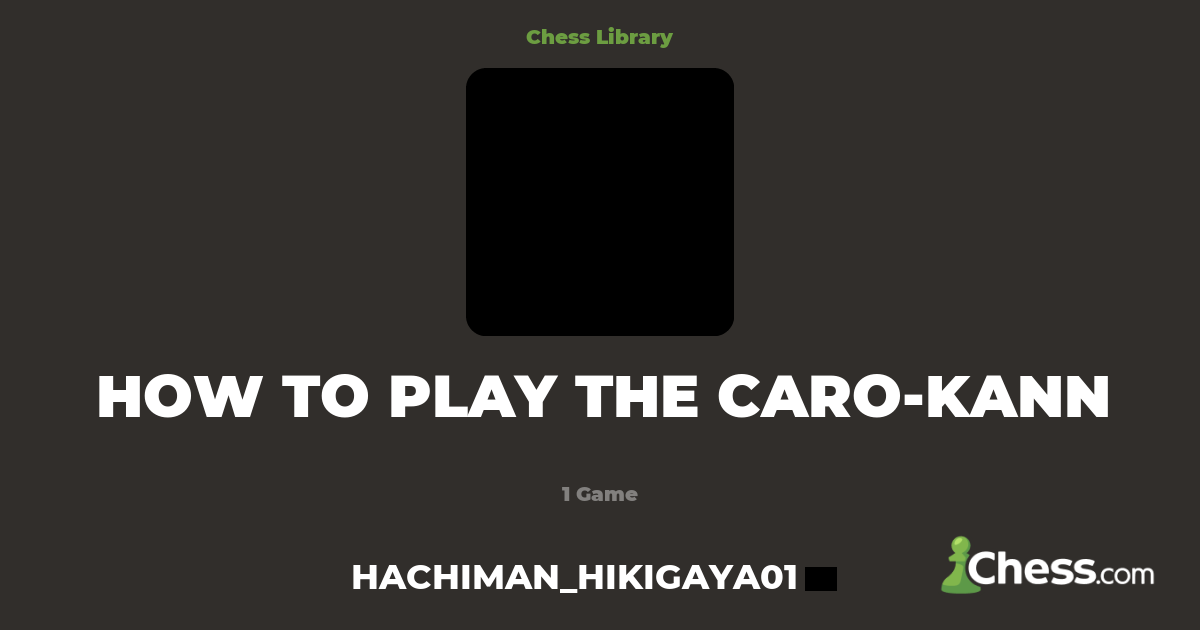 HOW TO PLAY THE CARO-KANN | ライブラリ - Chess.com