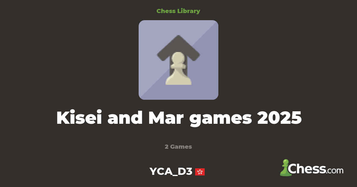 Kisei and Mar games 2025 | ライブラリ - Chess.com