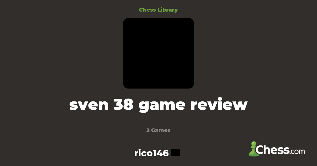 sven 38 game review | 라이브러리 - Chess.com