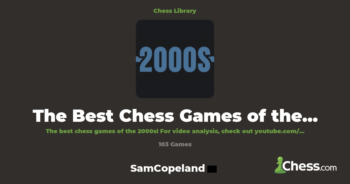 The Best Chess Games of the 2000s | Biblioteca - Chess.com