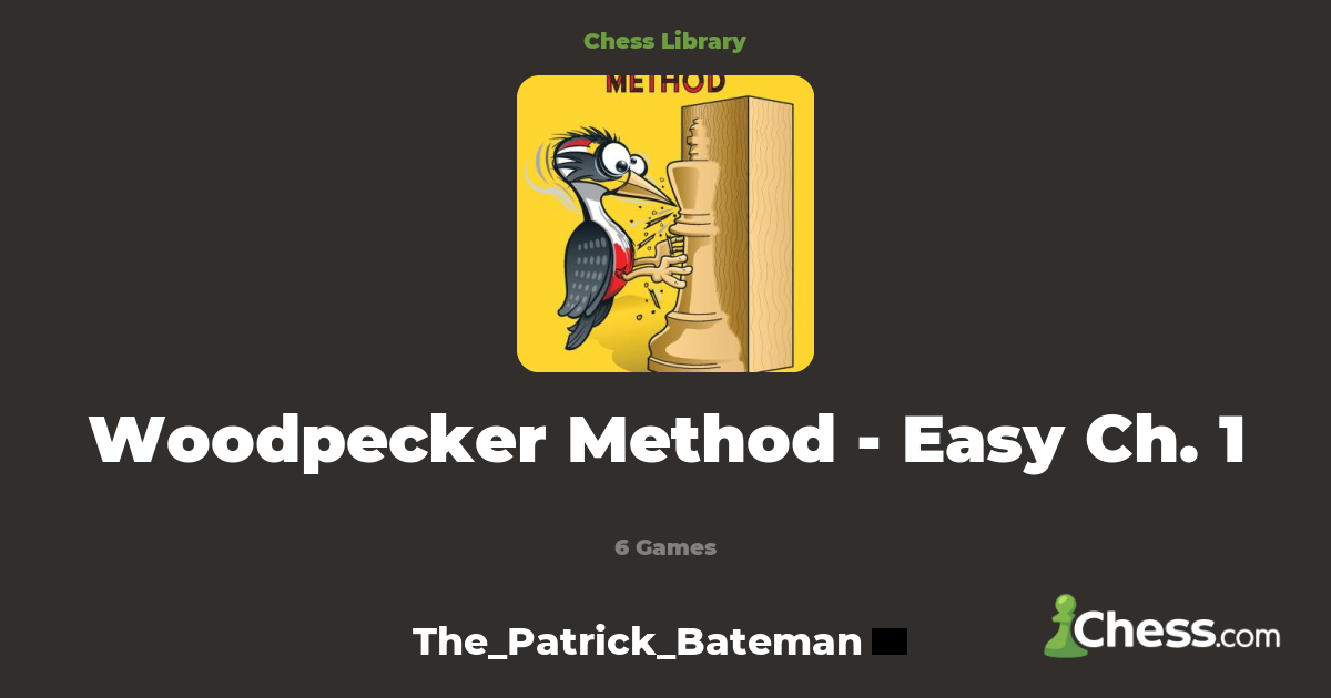 Woodpecker Method - Easy Ch. 1 | ライブラリ - Chess.com