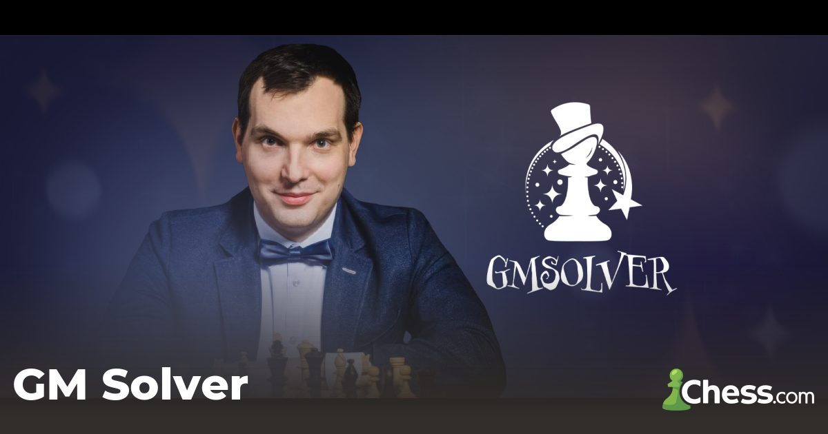 GM Solver | ChessTV Show - Chess.com