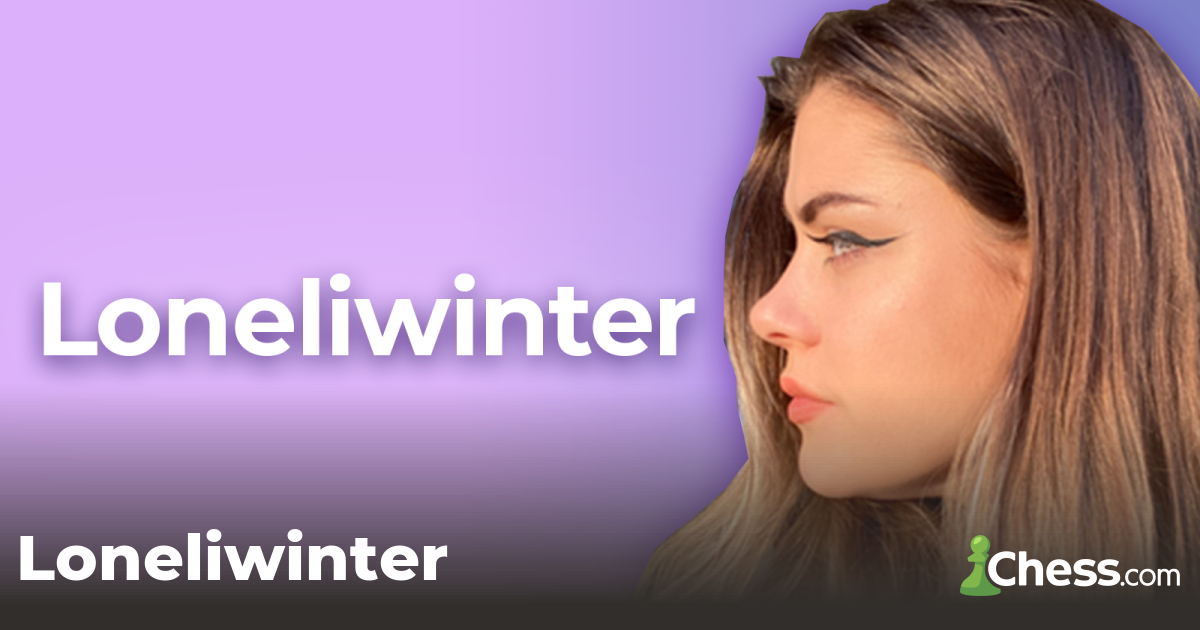 Loneliwinter | ChessTV Show - Chess.com
