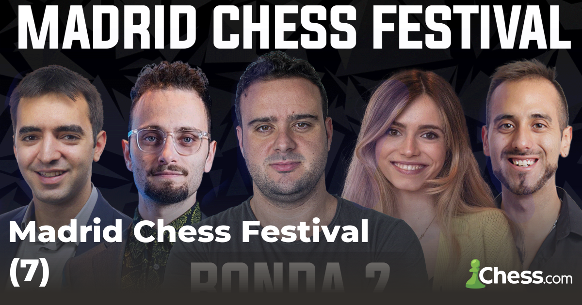 Madrid Chess Festival (7) | ChessTV Show - Chess.com