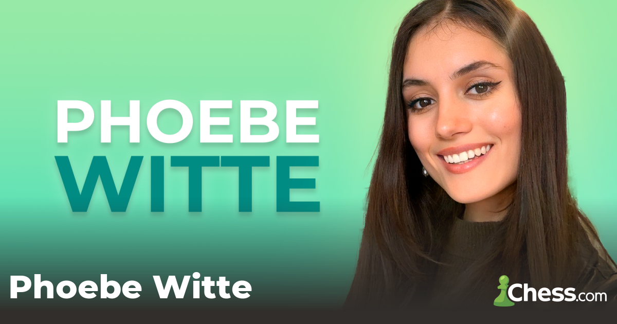 Phoebe Witte | ChessTV Show - Chess.com