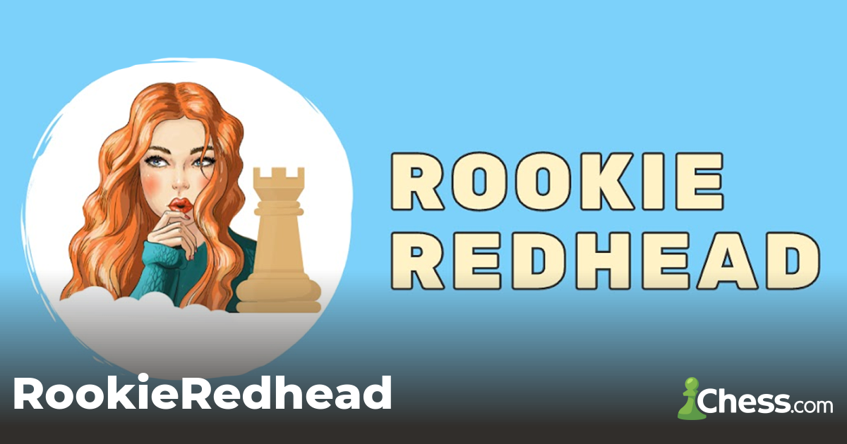 RookieRedhead | ChessTV Show - Chess.com