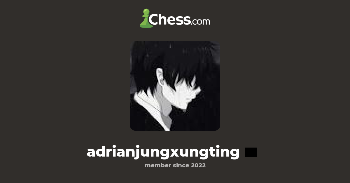 ADRIAN JUNG XUNG TING (adrianjungxungting) - Chess Profile - Chess.com