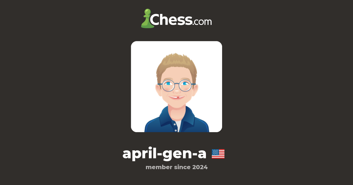 april-gen-a - Chess Profile - Chess.com