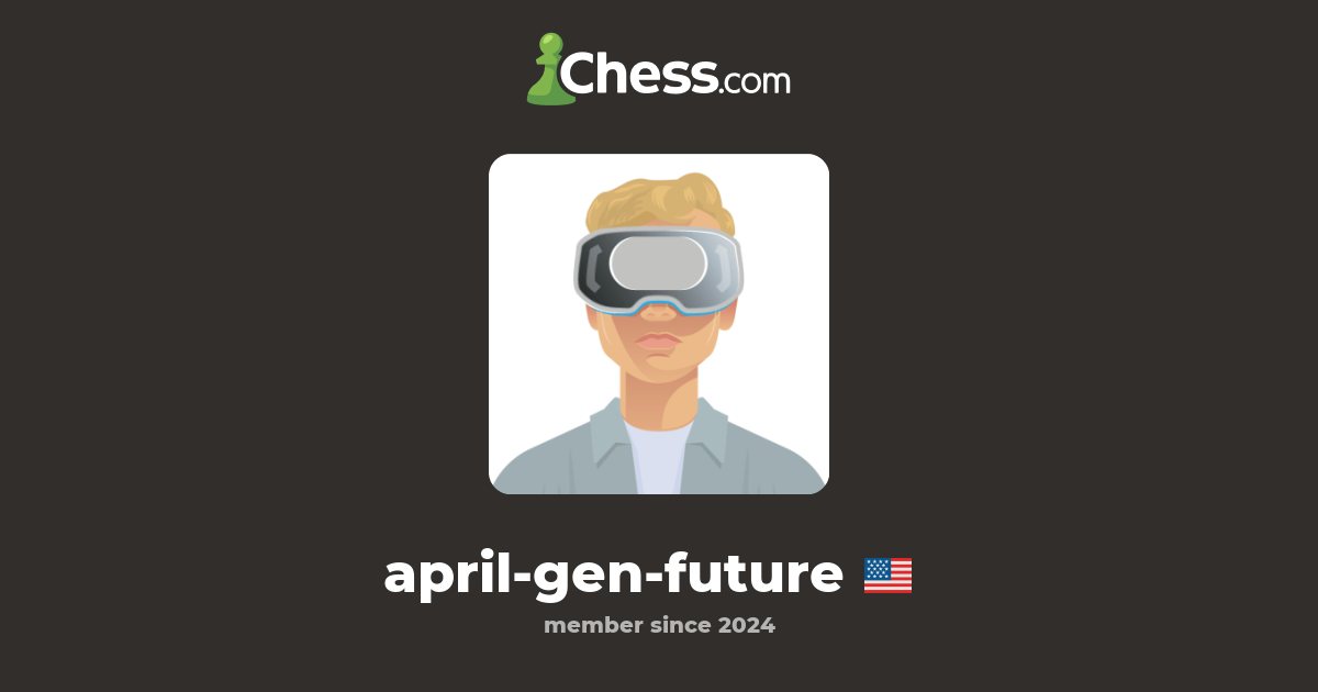 april-gen-future - Chess Profile - Chess.com
