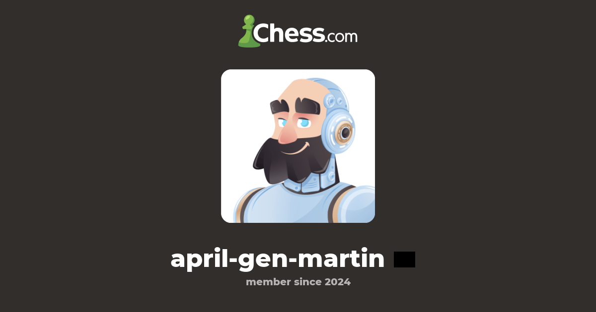 april-gen-martin - Chess Profile - Chess.com
