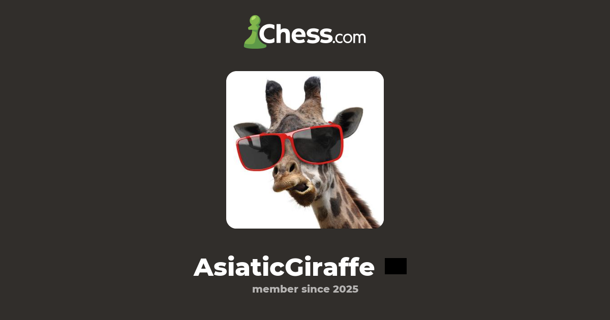 AsiaticGiraffe - Chess Profile - Chess.com