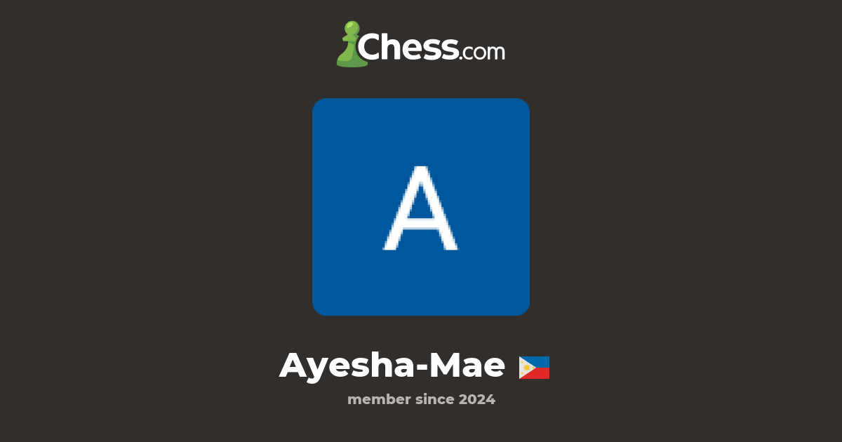 Ayesha Mae Agustin (Ayesha-Mae) - Chess Profile - Chess.com