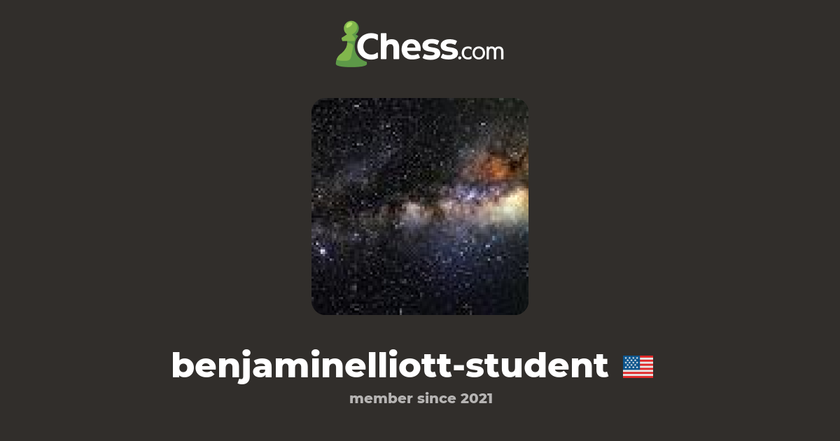 BENJAMIN ELLIOTT - STUDENT (benjaminelliott-student) - Chess Profile ...