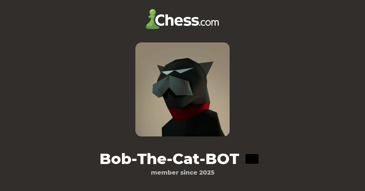 Bob-The-Cat-BOT - Chess Profile - Chess.com