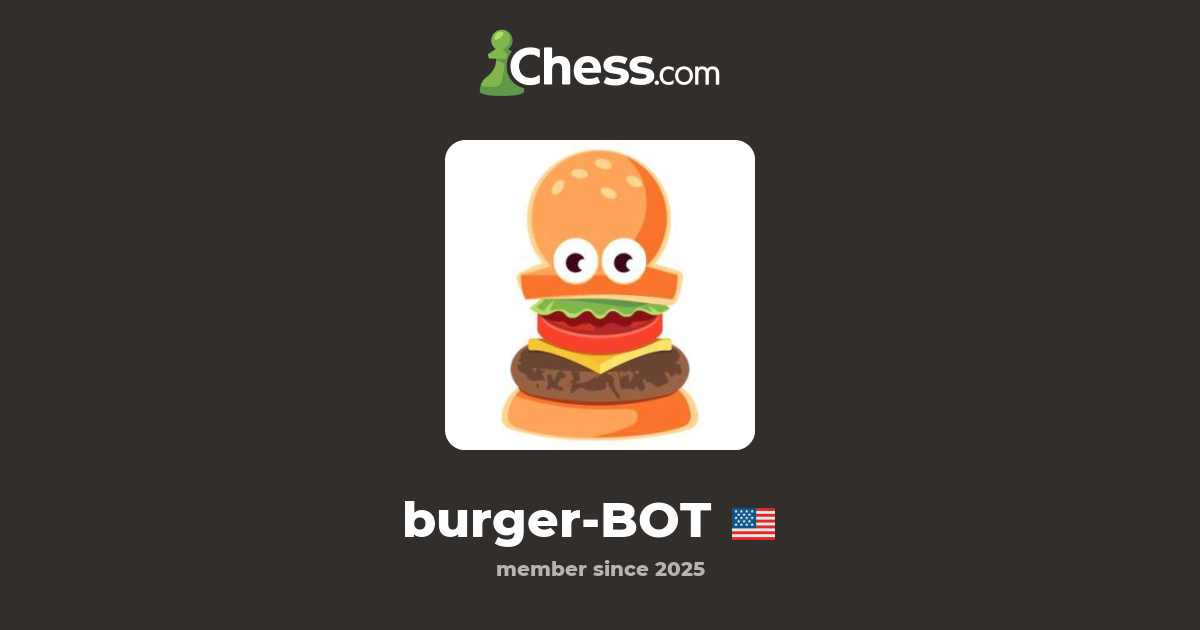 burger-BOT - Chess Profile - Chess.com