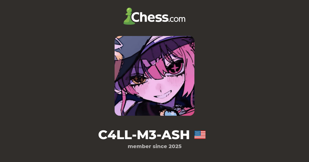 C4LL-M3-ASH) - Chess Profile - Chess.com