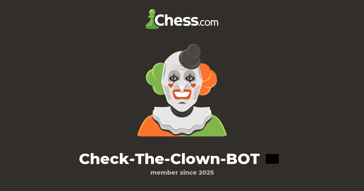 Check-The-Clown-BOT - Chess Profile - Chess.com