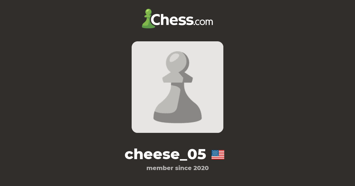 cheese_05 - Chess Profile - Chess.com