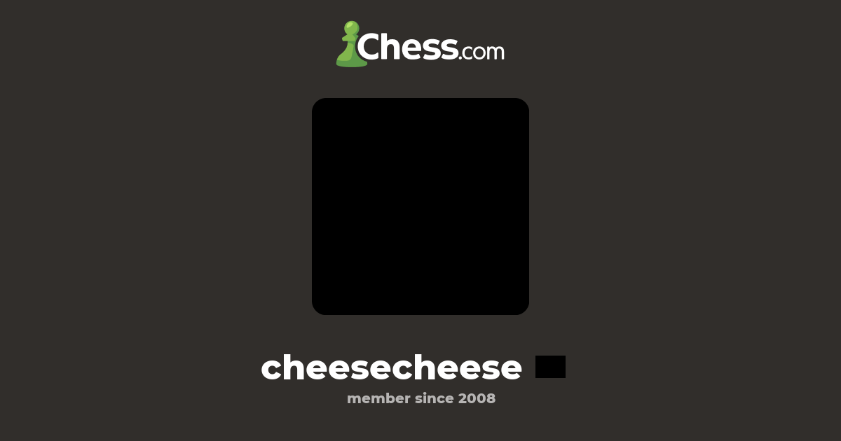 Cheese Cheese (cheesecheese) - Chess Profile - Chess.com
