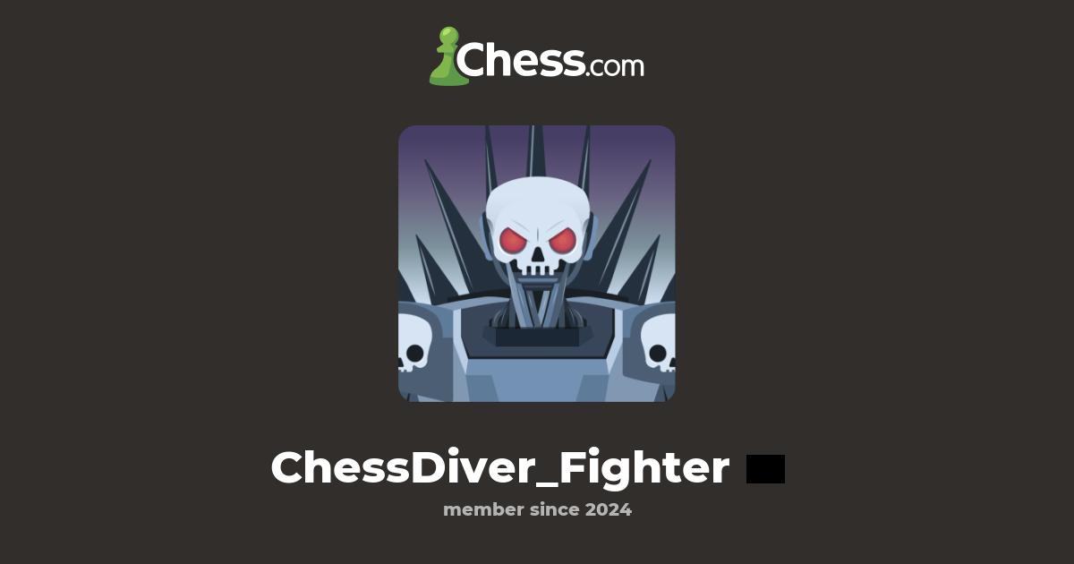 ChessDiver_Fighter - Chess Profile - Chess.com