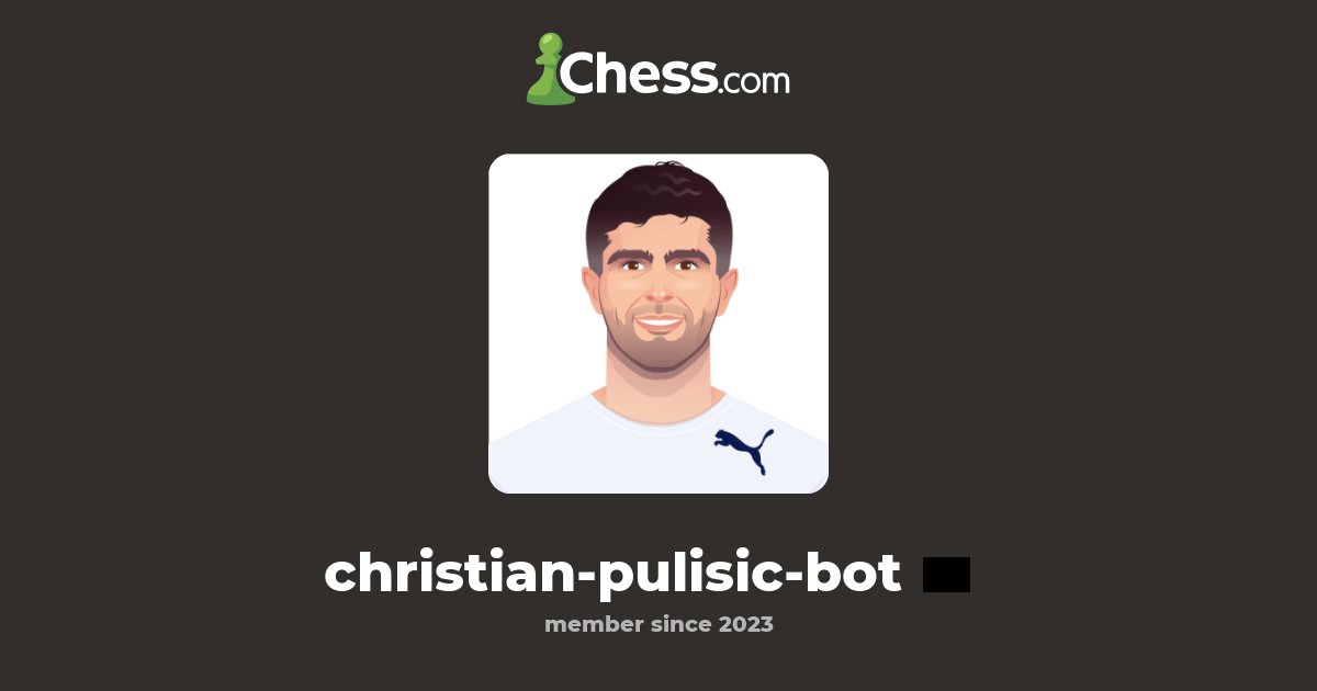 christian-pulisic-bot - Chess Profile - Chess.com