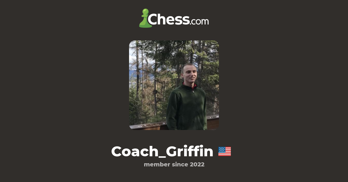 Coach_Griffin - Chess Profile - Chess.com