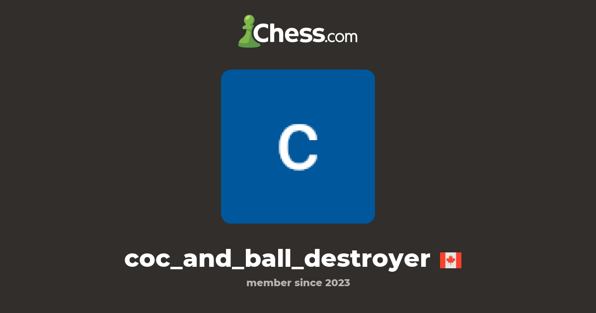 coc_and_ball_destroyer (coc_and_ball_destroyer) - Chess Profile - Chess.com