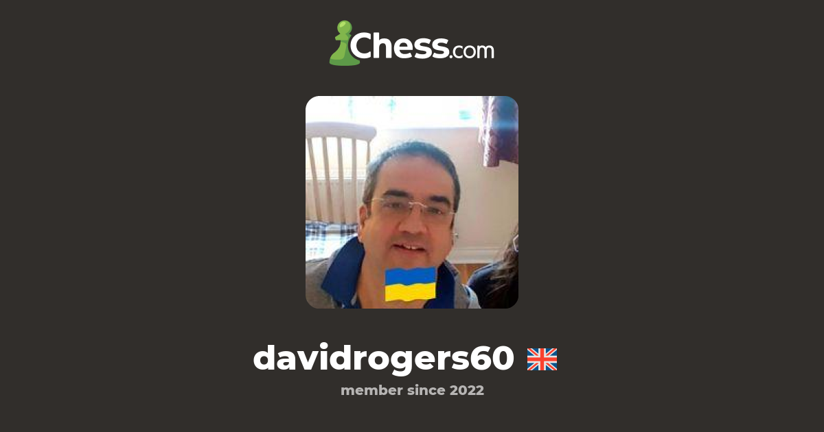 David Rogers (davidrogers60) - Chess Profile - Chess.com