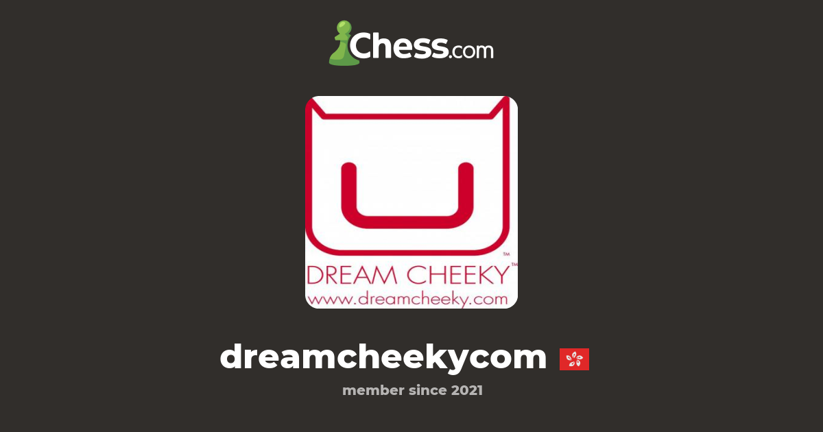 Dream Cheeky (dreamcheekycom) - Chess Profile - Chess.com