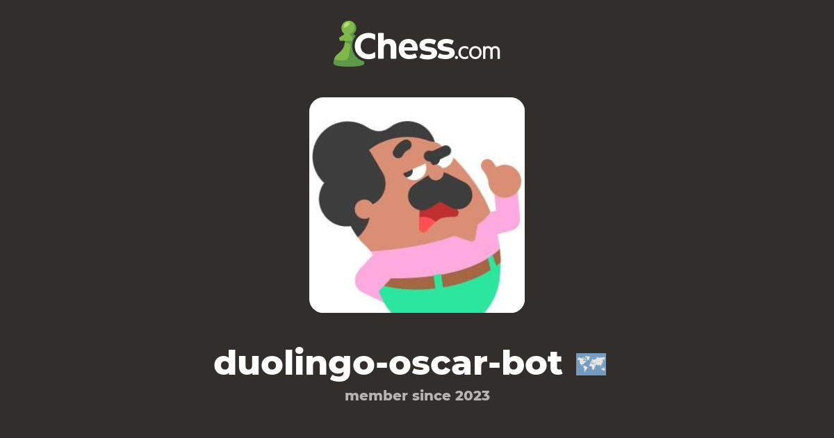 duolingo-oscar-bot - Chess Profile - Chess.com