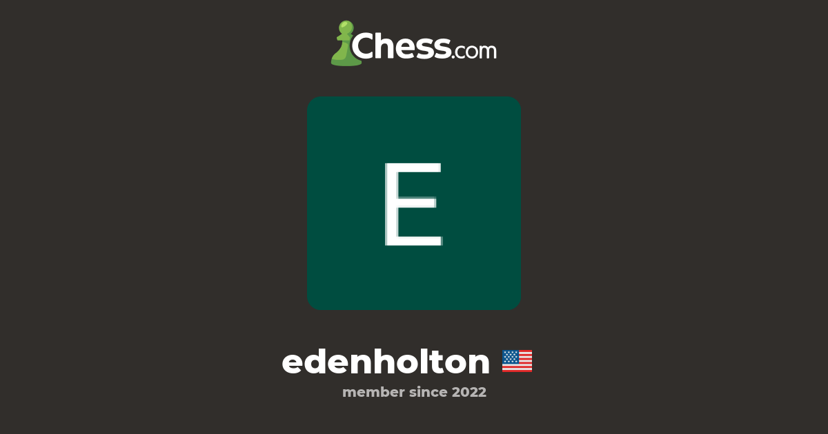 Eden Holton (edenholton) - Chess Profile - Chess.com
