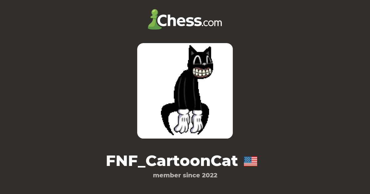 FNF_CartoonCat - Chess Profile - Chess.com