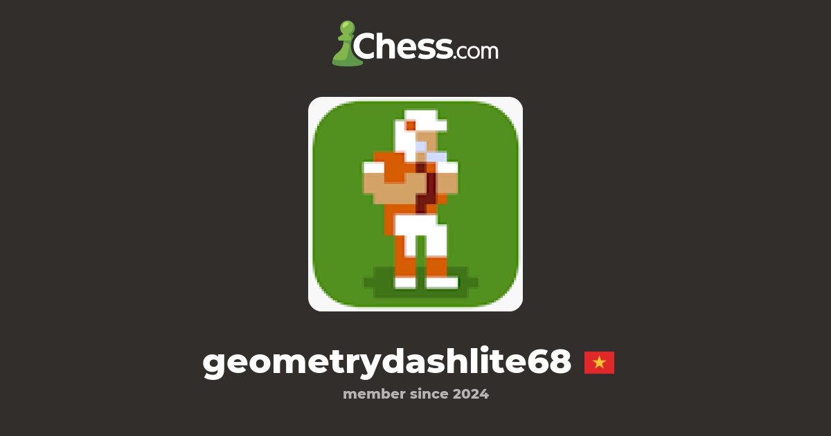 Geometry Dash Lite (geometrydashlite68) - Chess Profile - Chess.com