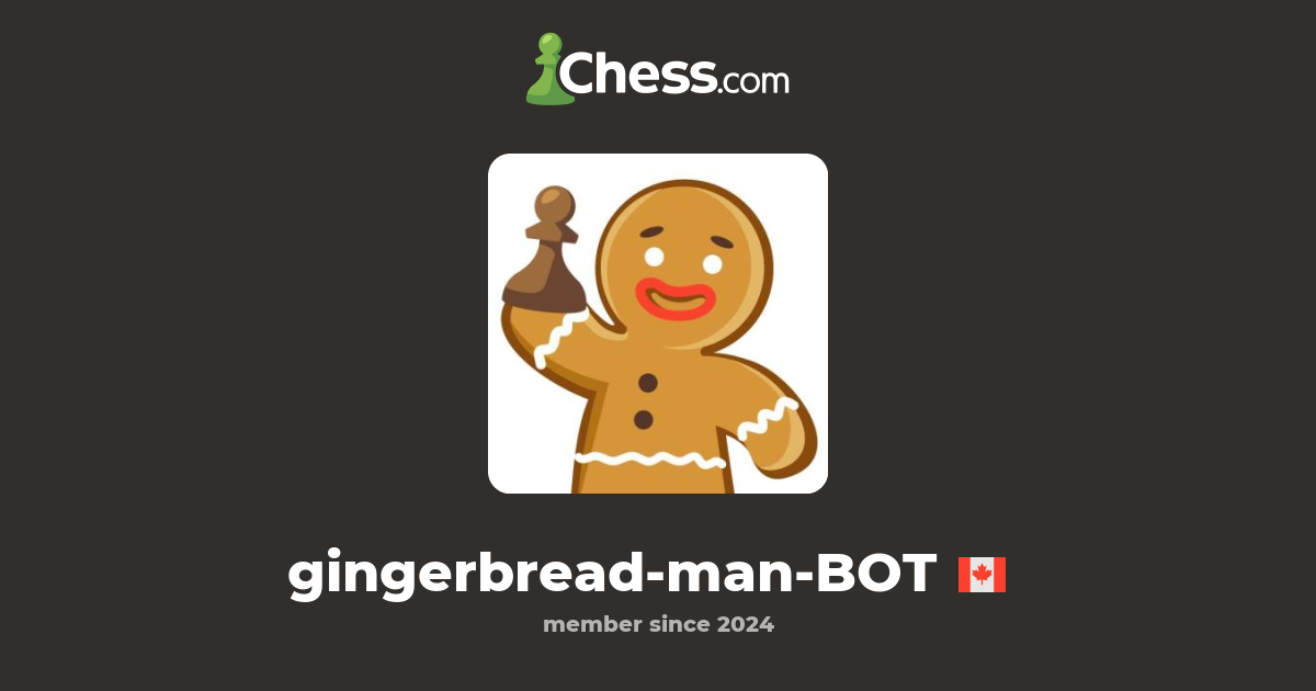 gingerbread-man-BOT - Chess Profile - Chess.com