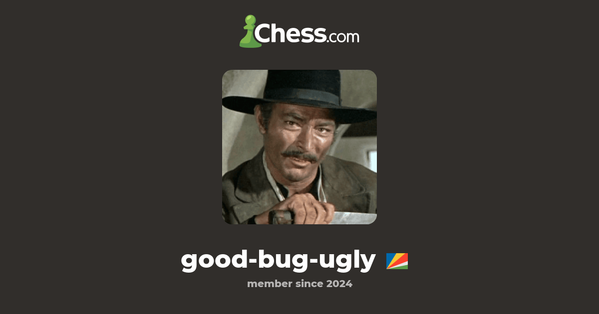 good-bug-ugly - Chess Profile - Chess.com