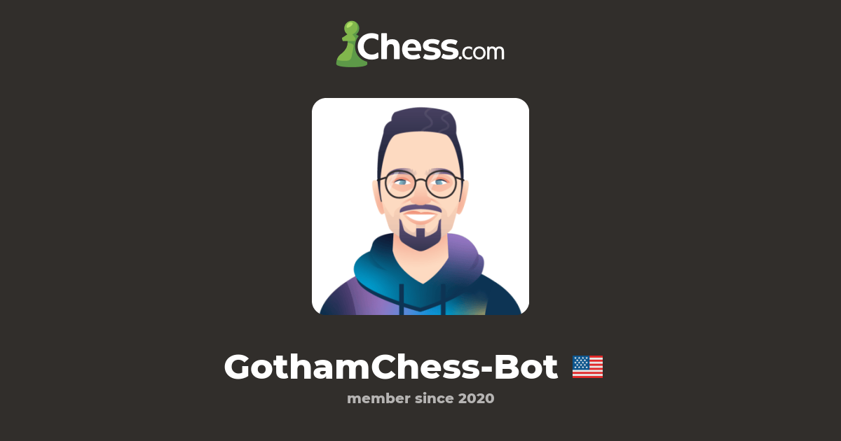 GothamChess-Bot - Chess Profile - Chess.com