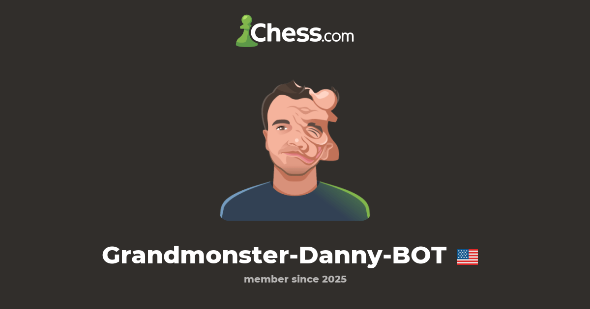 Grandmonster-Danny-BOT - Chess Profile - Chess.com