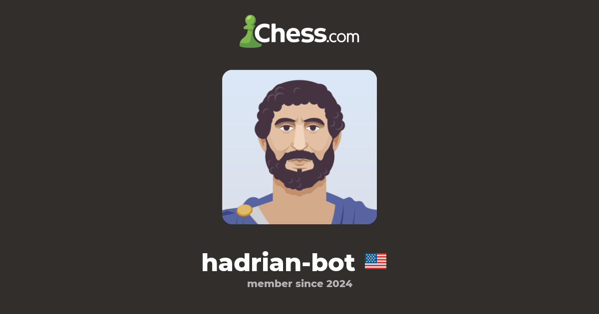 hadrian-bot - Chess Profile - Chess.com