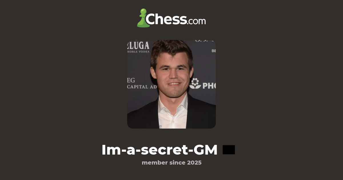 Im-a-secret-GM - Chess Profile - Chess.com